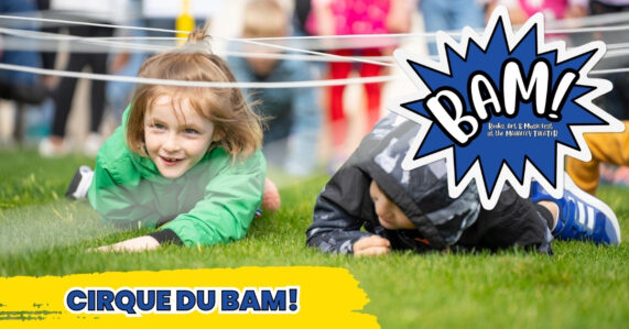 BAM! FEST Cirque Du BAM! : A Carnival of Creativity and Learning
